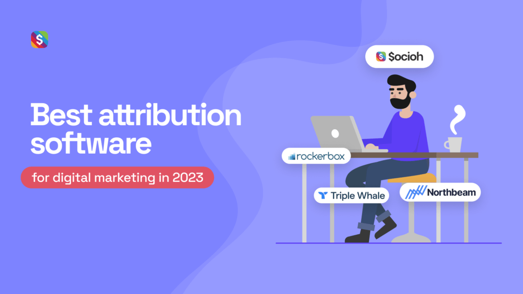 Northbeam, Rockerbox, Triple Whale, or Socioh - the best attribution ...