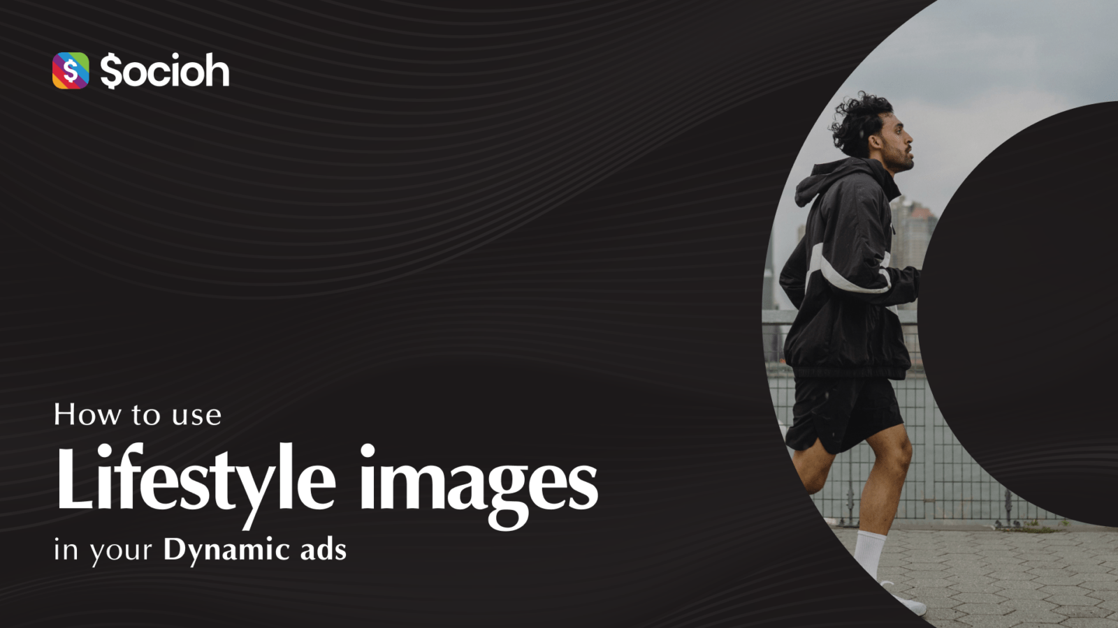 How to use lifestyle images in your Meta dynamic ads - Socioh: Redefine ...